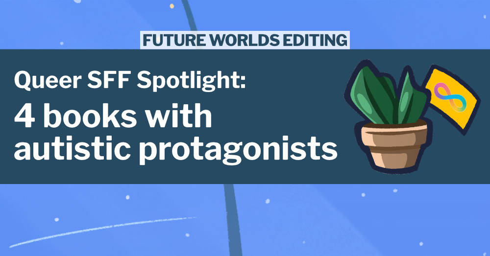Queer SFF Spotlight: 4 books with queer autistic protagonists
